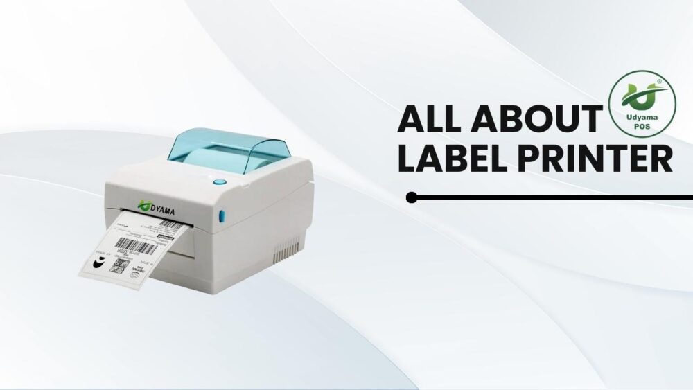 All About Label Printer - UDYAMA POS